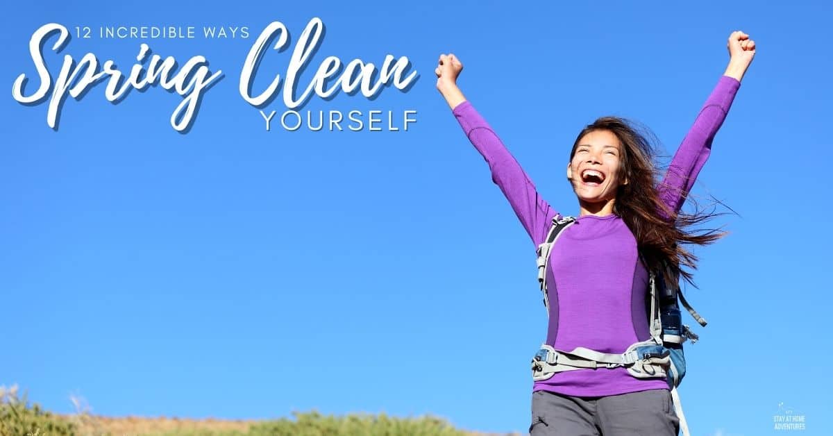 12 Incredible Ways To Spring Clean Yourself This Season