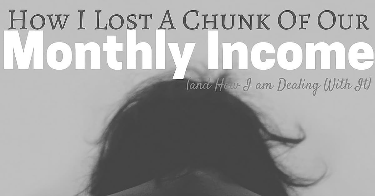 How I Lost A Chunk Of Our Monthly Income how-i-lost-a-chunk-of-our-monthly-income