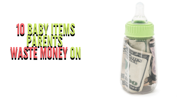 10 Baby Things to Buy To Waste Money On My Baby