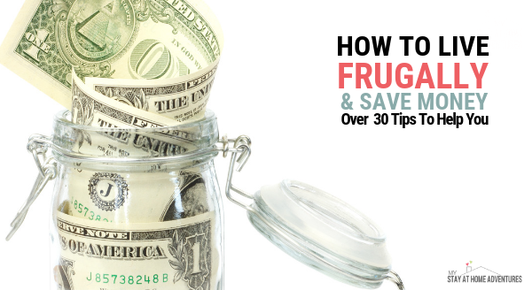 Live Frugally and Save Money (Over 30 Tips To Live and Save More)