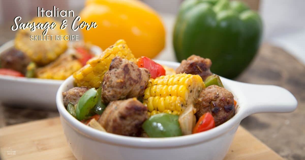 Italian Sausage and Corn Skillet * My Stay At Home Adventures