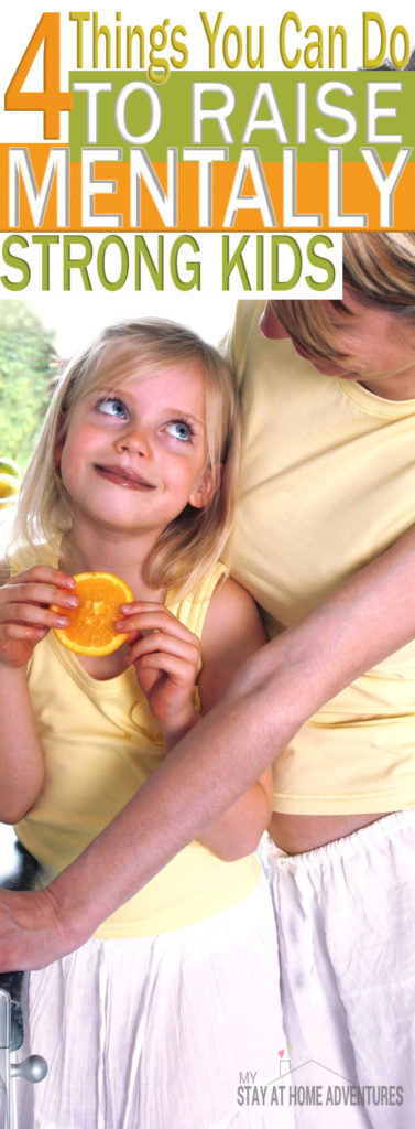 4 Tips To How to Raise Mentally Strong Kids (That you can do everyday)