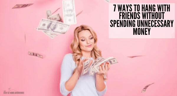 7 Ways to Hang With Friends Without Spending Unnecessary Money
