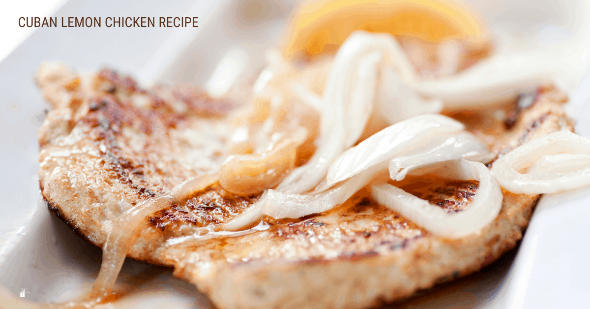 Cuban Lemon Chicken Plus 10 Cuban Dinner Ideas