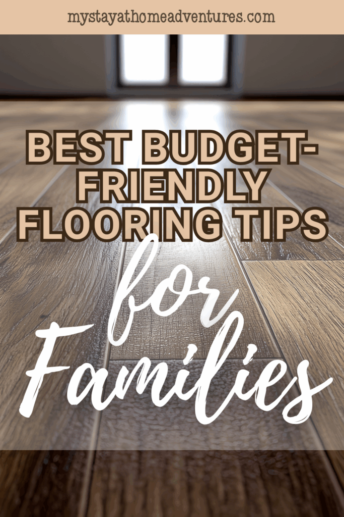 Best Budget-Friendly Flooring Tips for Families * My Stay At Home ...