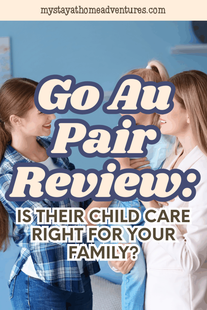 Go Au Pair Review: Is Their Child Care Right for Your Family? * My Stay ...