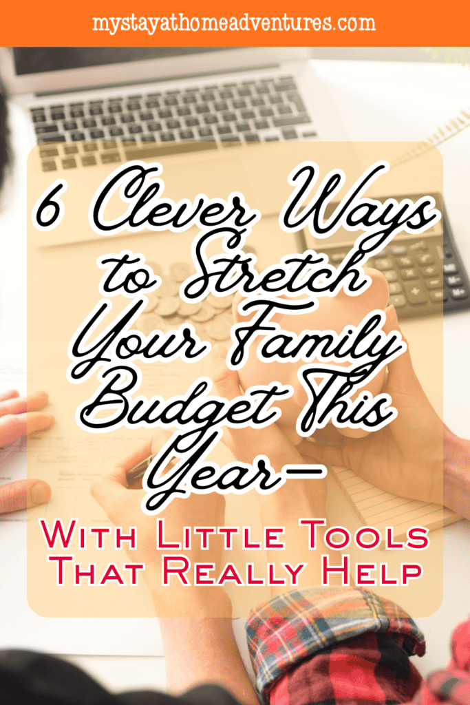 6 Clever Ways to Stretch Your Family Budget This Year — With Little ...
