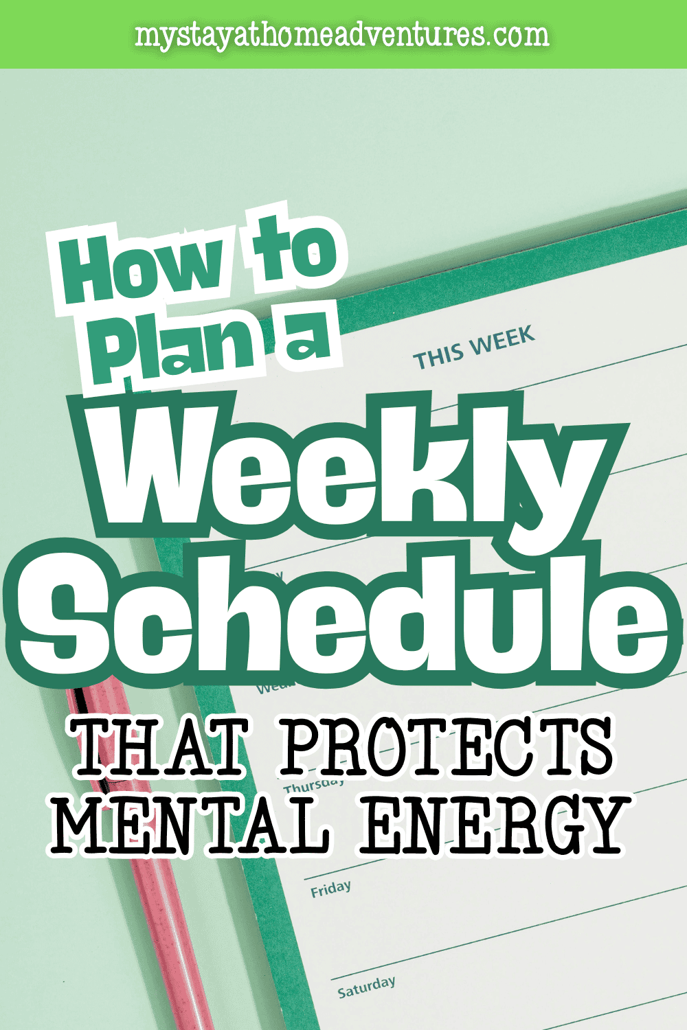 How to Plan a Weekly Schedule That Protects Mental Energy * My Stay At ...