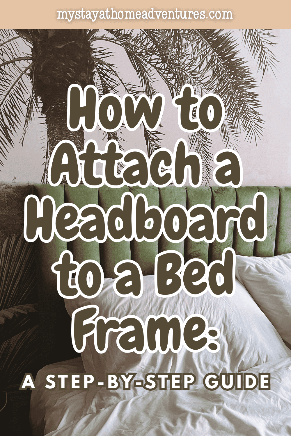 How to Attach a Headboard to a Bed Frame: A Step-by-Step Guide * My ...
